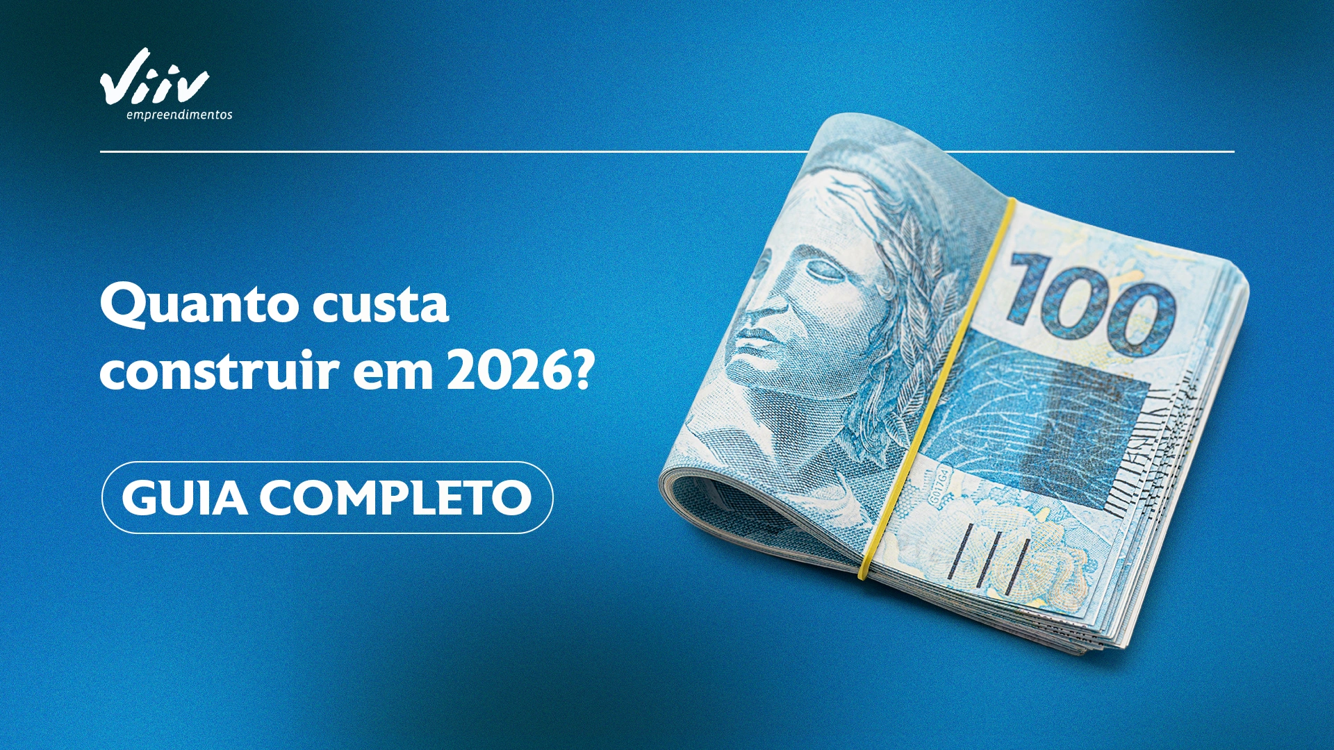 Quanto custa construir em 2026? Guia completo para economizar.